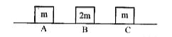 Three objects A, B and Care kept in a straight line on a frictionless