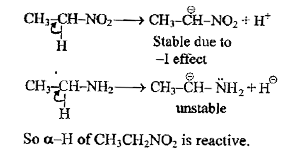 alpha ' H' का CH3 - CH2 - NO2 क्रियाशील है परन्तु CH3 - CH2 - NH2 म