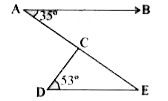 आकृति में, यदि AB || DE, angle BAC = 35^(@) और angle CDE = 53^(@) है,