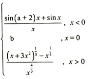 If if(x) = is continuous at x=0, then x=0, then a+2b is equal to