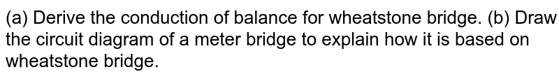 Draw the diagram of metre Bridge and explain its.
