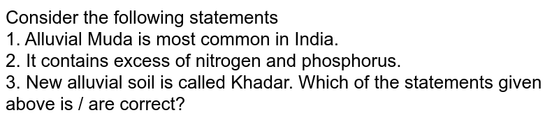 How are alluvial soils formed? How is Bangar different from Khadar