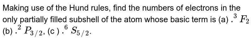 Using the Hund rules find the basic term of the atom whose partia