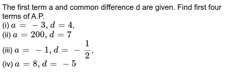 The first term a and common difference d are given. Find first fou