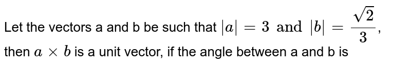 If Vector A And B Are Unit Vectors Then What Is The Angle Between