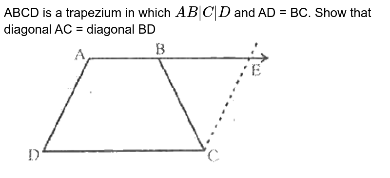 ABCD is a trapezium in which AB || CD and AD = BC see Fig.. Show t