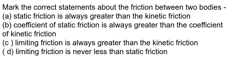 Mark The Correct Statements About The Friction Between Two Bodies