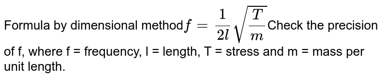 Check the accuracy of the relation v = 1/2l √T/m where v is the f
