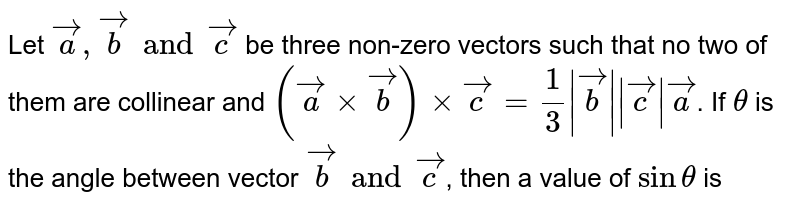 Let A B And C Be Three Non Zero Vectors Such That No Two Of Them