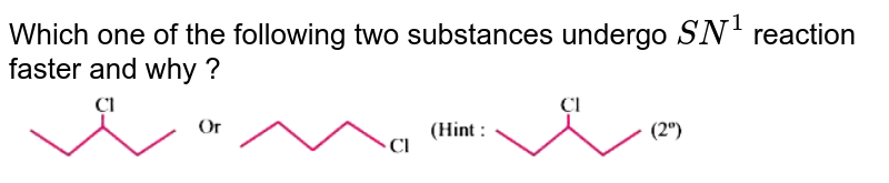Which one of the following two substances undergo SN1 reaction fas Which one of the following two substances undergo SN1 reaction fas