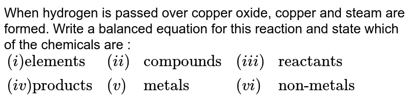 When Hydrogen Gas Is Passed Over Heated Copper Ii Oxide Copper An