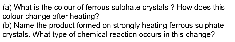 What is the colour of ferrous sulphate crystals? How does this col