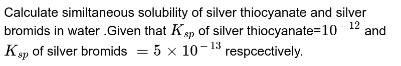 Calculate simultaneous solubility of silver thiocyanate and sliver