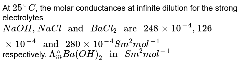 The molar conductances at infinite dilution of BaCl2 NaCl and NaO