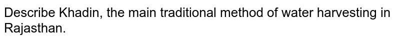 Diagrammatically represent the Khadin System of Water harvesting.