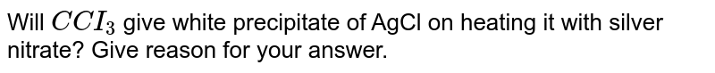 Will CCl4 give white ppt.of AgCl on heating with AgNO3?
