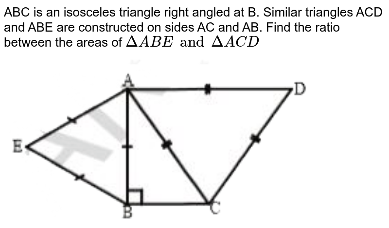 ABC is an isosceles triangle right-angled at B. Similar triangles