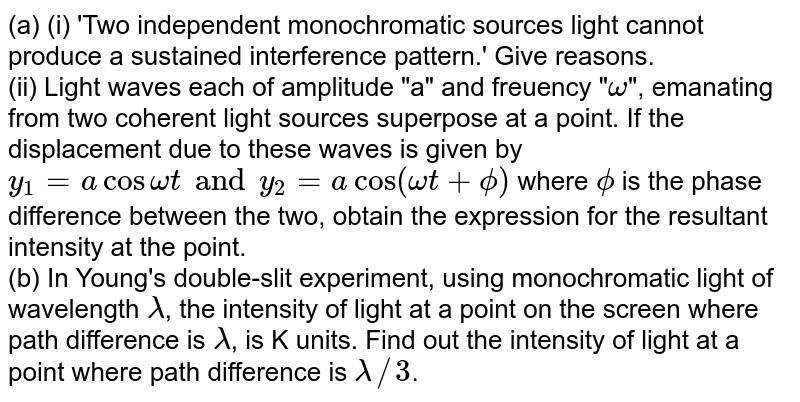 A I Two Independent Monochromatic Sources Of Light Cannot Produce