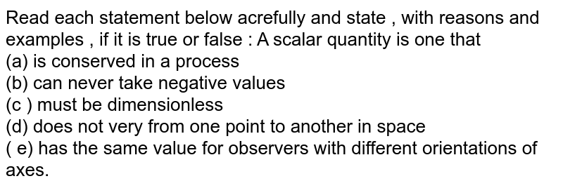 Read each statement below carefully and state with reasons and ex