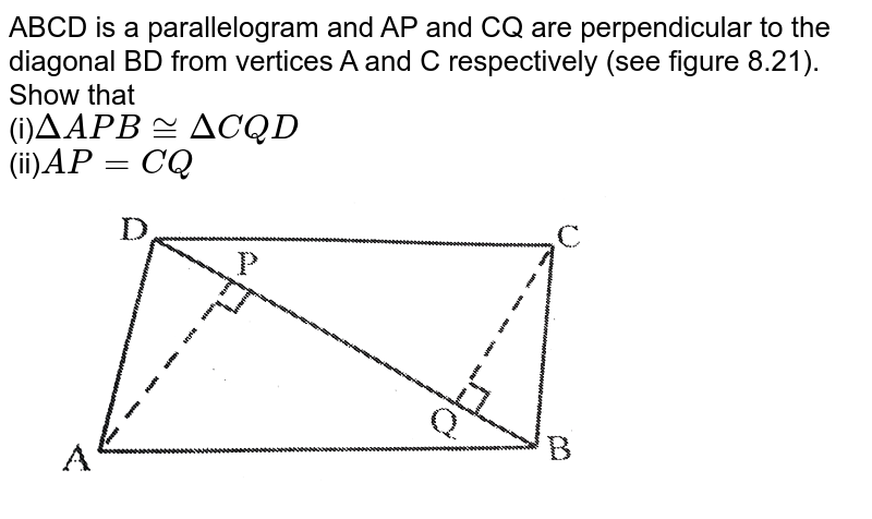 ABCD is a parallelogram and AP and CQ are perpendiculars from vert