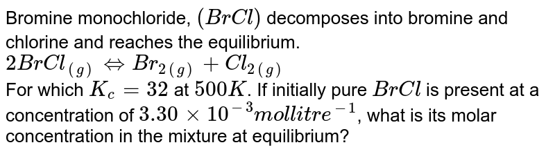 Bromine monochloride BrCl decomposes into bromine and chlorine an