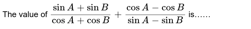 Use the angle sum formulas sinA +B = sin A cosB + cos A sinB cosA