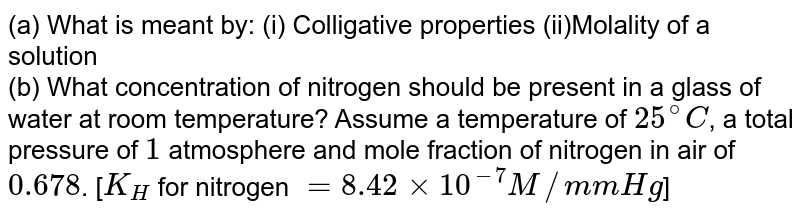 What is meant by:i Colligative propertiesii Molality of a solution
