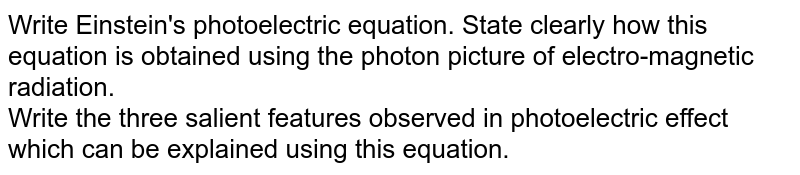 Write Einstein’s photoelectric equation and point out any two char