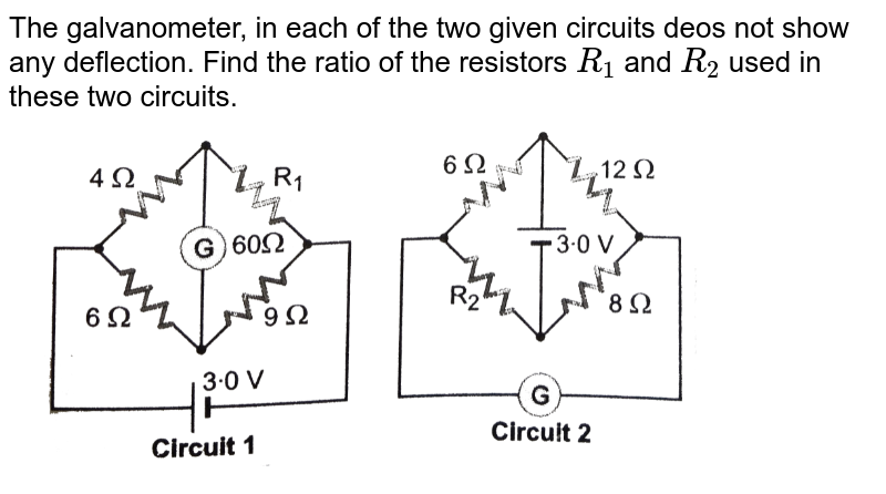 The galvanometer in each of the two given circuits does not show The galvanometer in each of the two given circuits does not show
