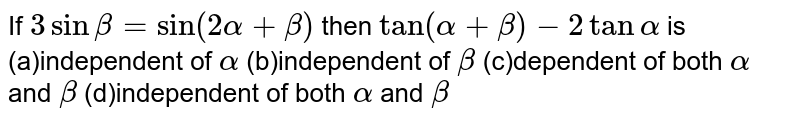 If 3sinbeta=sin(2alpha+beta) then