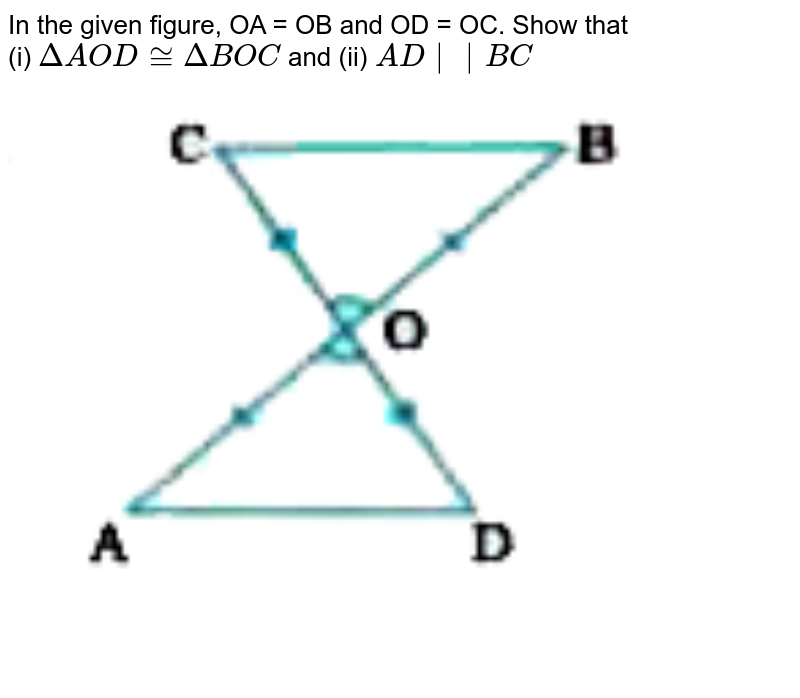 In the given figure OA x OB = OC x OD show that ∠A = ∠C and ∠B In the given figure OA x OB = OC x OD show that ∠A = ∠C and ∠B
