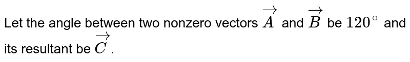 Let the angle between two nonzero vectors vector A and vector B be