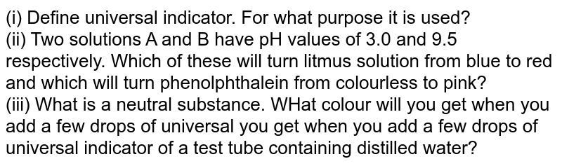 a What is a universal indicator ? For what purpose is it used ?b H