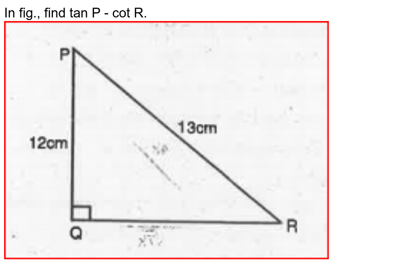 In Fig below Find tan P and cot R. Is tan P = cot R?