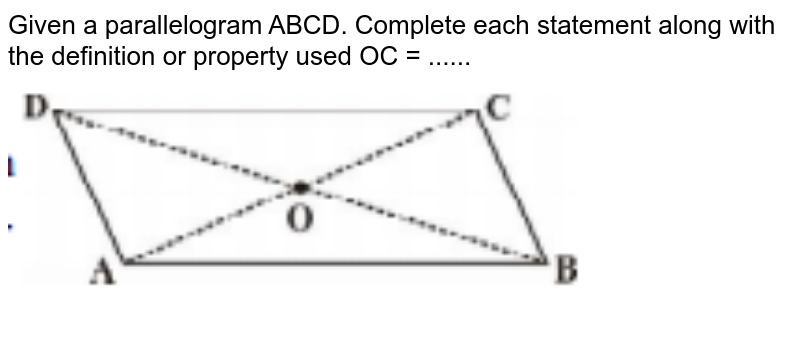 Given a parallelogram ABCD. Complete each statement along with the
