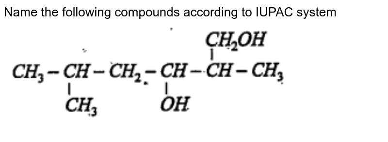 Name the following compounds according to IUPAC system of nomencla
