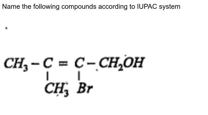 Name the following compounds according to IUPAC system of nomencla