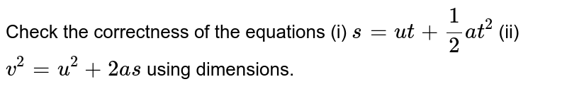 Derive the equations v = u + at s = ut + 1/2at2 and v2 = u2 + 2as