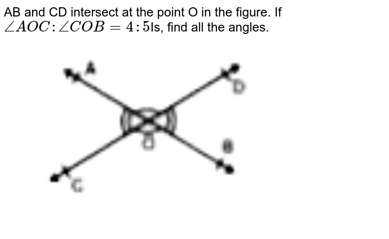 Two Lines Ab And Cd Intersect At O If ∠aoc ∠cob ∠bod 270°