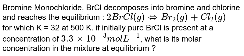 Bromine monochloride BrCl decomposes into bromine and chlorine an