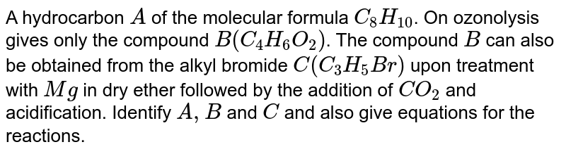 A hydrocarbon A of the formula C8H10 on ozonolysis gives compound
