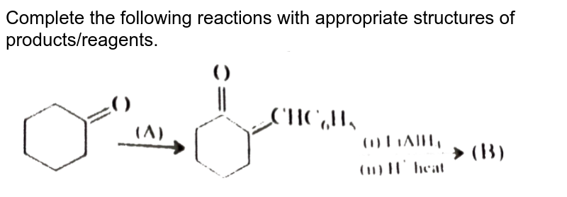 Complete the following sequence of the reactions with appropriate