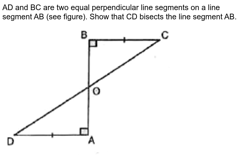 Ad And Bc Are Equal Perpendiculars To A Line Segment Ab See The Gi