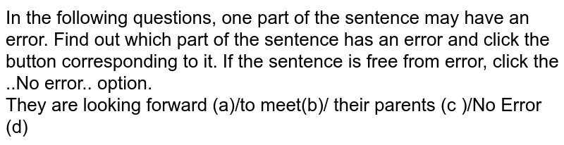 Which part of the following sentence has an error ? If the sentenc