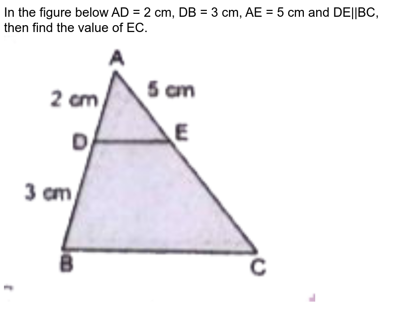In The Given Figure De║bc Such That Ad X Cm Db 3x 4 Cm Ae