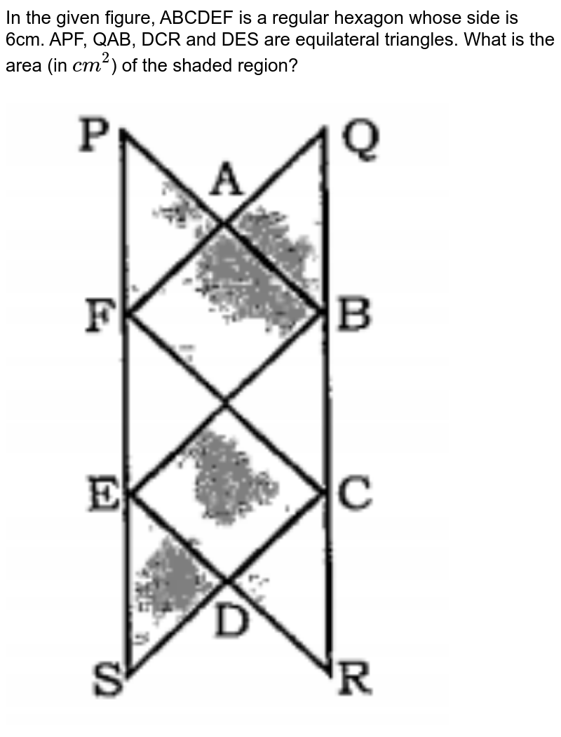In the figure given below ABCDEF is a regular hexagon of side len