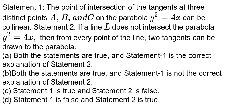 Let y2 = 4ax and x2 = 4ay be two parabolas Statement-1: The equati