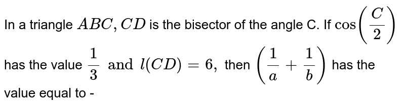 In a triangle ABC CD is the bisector of the angle C. If cosC/2 h
