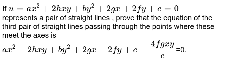 If S ≡ ax2 + 2hxy + by2 + 2gx + 2fy = c + 0 represents a pair of l If S ≡ ax2 + 2hxy + by2 + 2gx + 2fy = c + 0 represents a pair of l