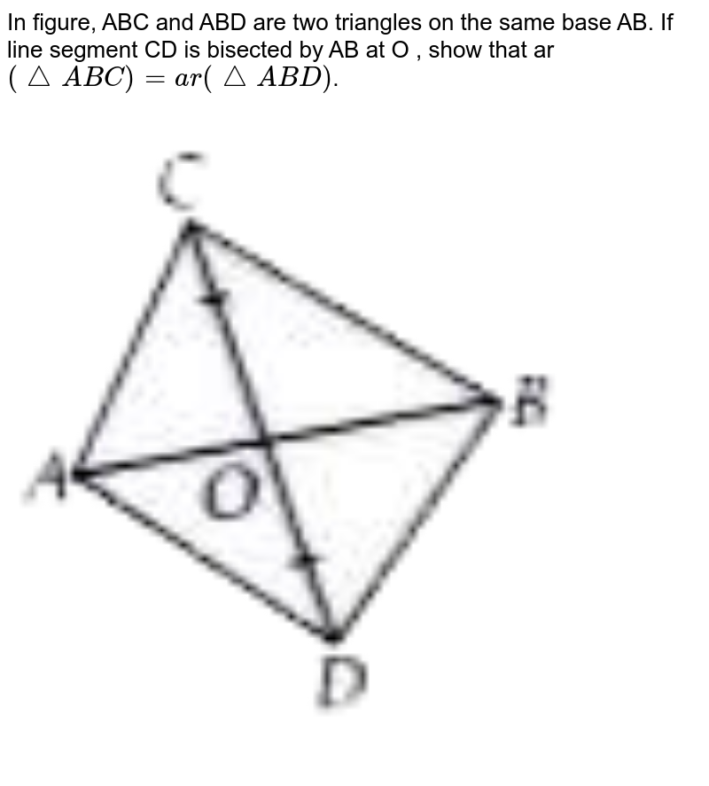 In the given figure ABC and ABD are two triangles on the same bas